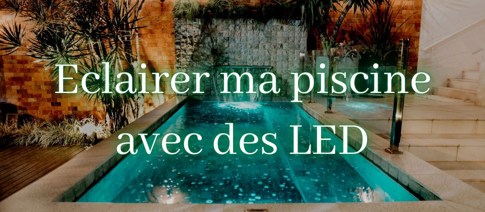 Eclairer ma piscine avec des LED - Lampe Solar