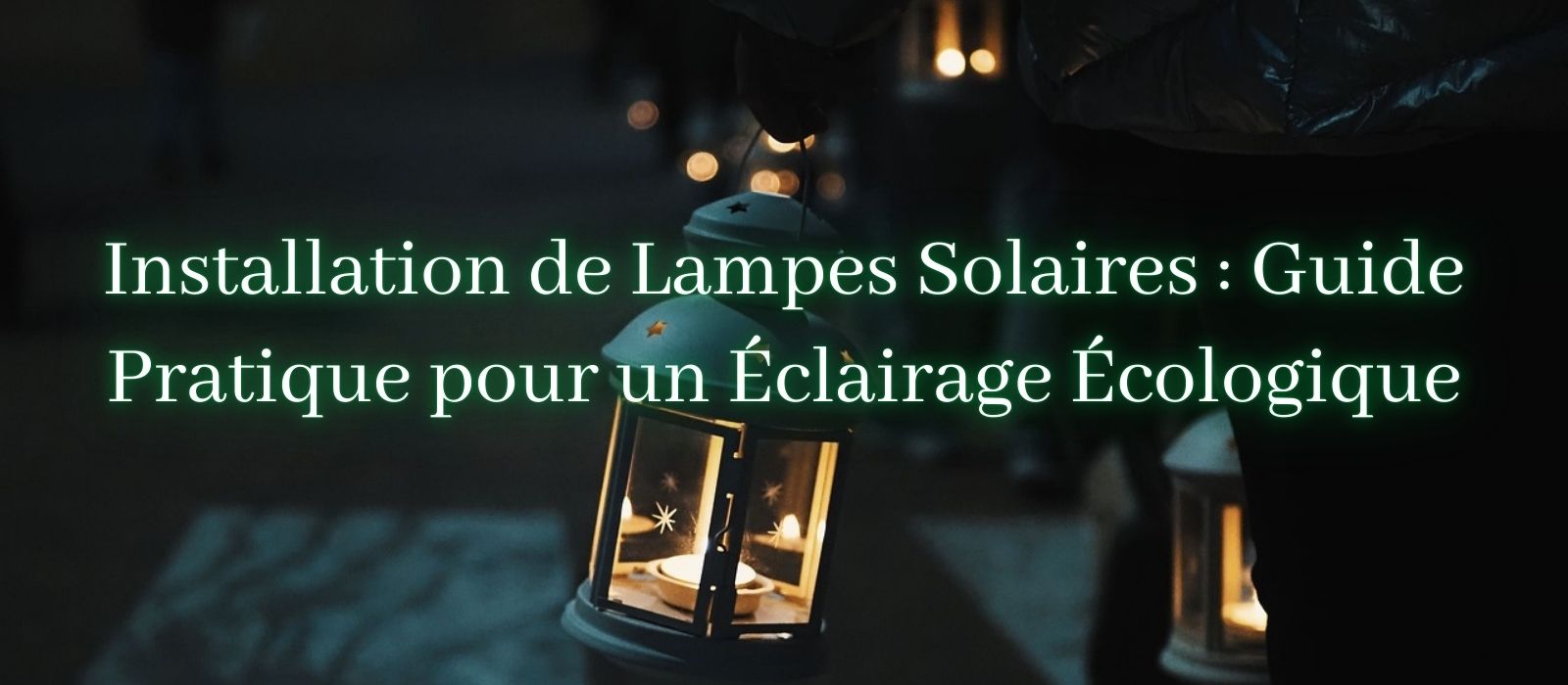 Installation de Lampes Solaires : Guide Pratique pour un Éclairage ...